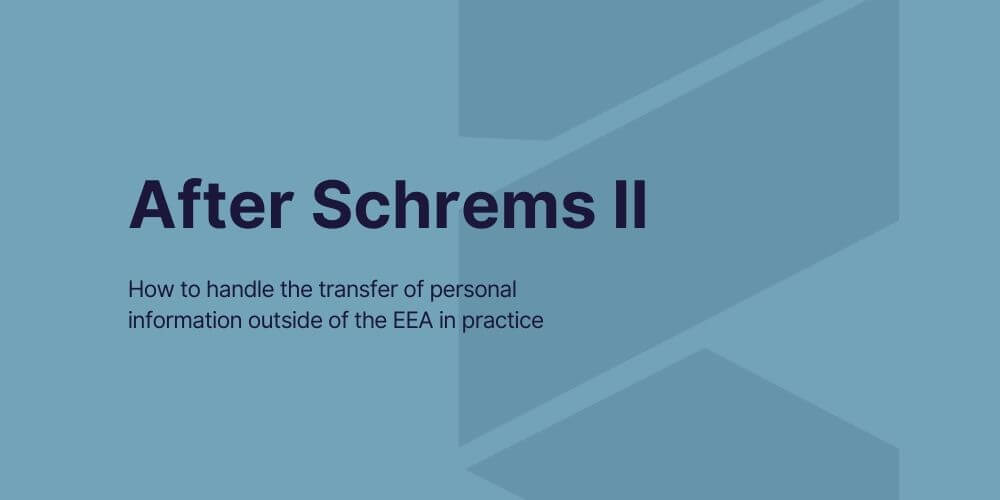 After Schrems II - how to handle the transfer of personal information. Download webinar